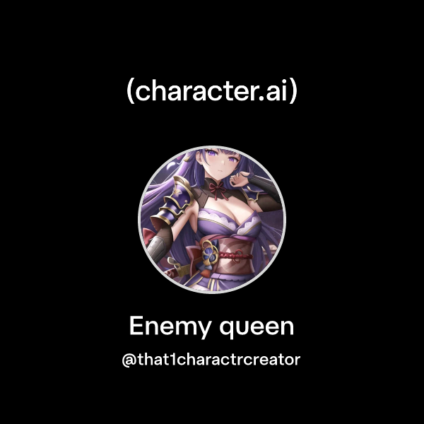 Chat with Enemy queen | character.ai | AI Chat, Reimagined–Your Words ...