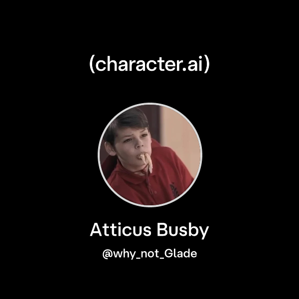 Chat with Atticus Busby | character.ai | Personalized AI for every ...
