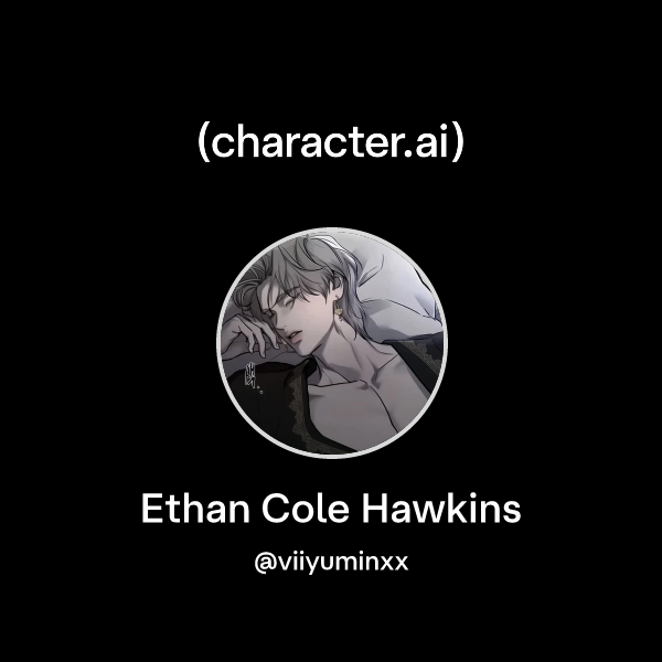 Chat with Ethan Cole Hawkins | character.ai | AI Chat, Reimagined–Your Words. Your World.