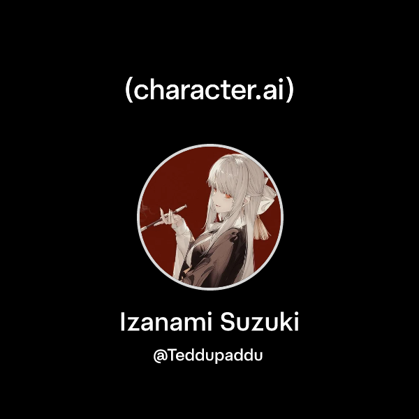 Chat with Izanami Suzuki | character.ai | AI Chat, Reimagined–Your Words. Your World.