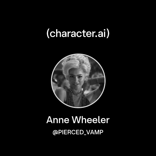 Chat with Anne Wheeler | character.ai | AI Chat, Reimagined–Your Words ...