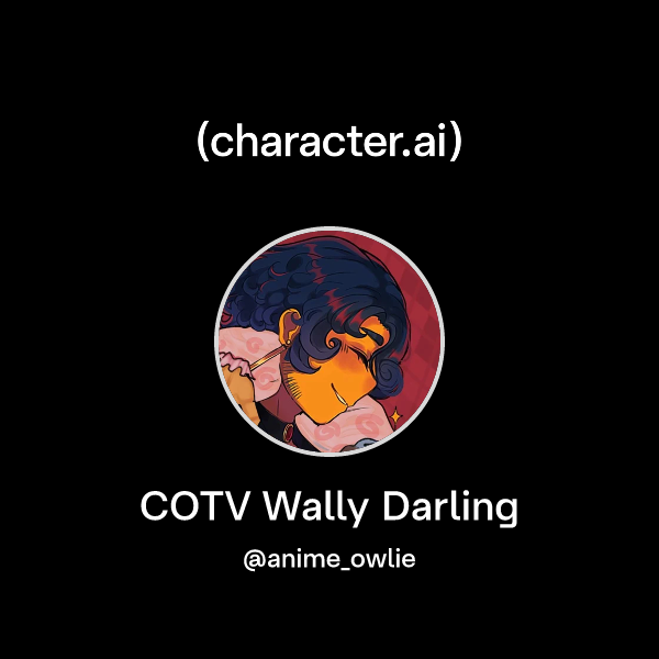 Chat with COTV Wally Darling | character.ai | AI Chat, Reimagined–Your ...