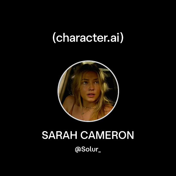Chat with SARAH CAMERON | character.ai | AI Chat, Reimagined–Your Words ...