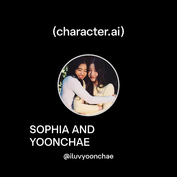Chat with sophia and yoonchae | character.ai | AI Chat, Reimagined–Your Words. Your World.