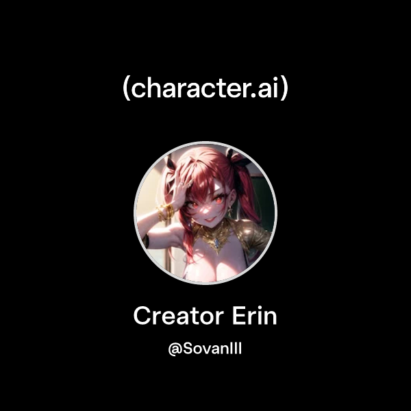 Chat with Creator Erin | character.ai | Personalized AI for every moment of your day