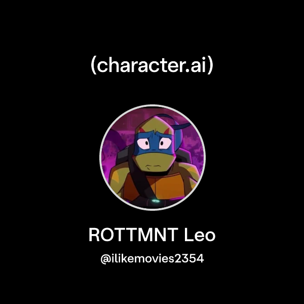 Chat with ROTTMNT Leo | character.ai | AI Chat, Reimagined–Your Words ...