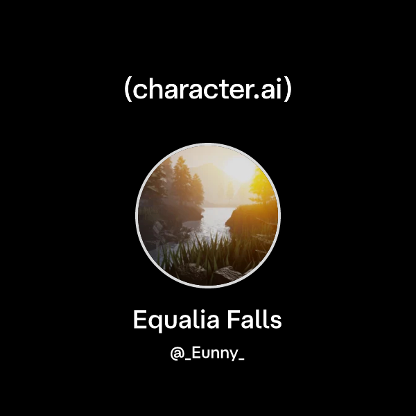 Chat with Equalia Falls | character.ai | Personalized AI for every ...