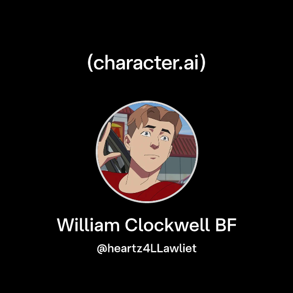 Chat with William Clockwell BF | character.ai | AI Chat, Reimagined ...