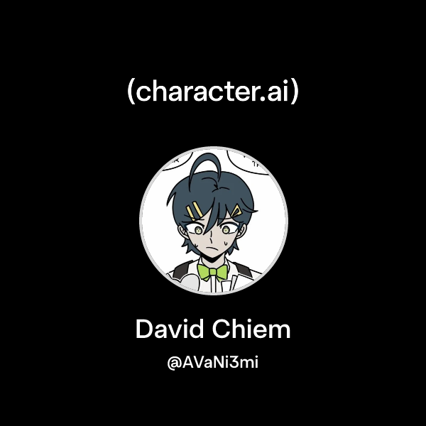 Chat with David Chiem | character.ai | AI Chat, Reimagined–Your Words ...