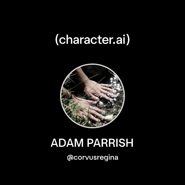 Chat with ADAM PARRISH | character.ai | AI Chat, Reimagined–Your Words ...