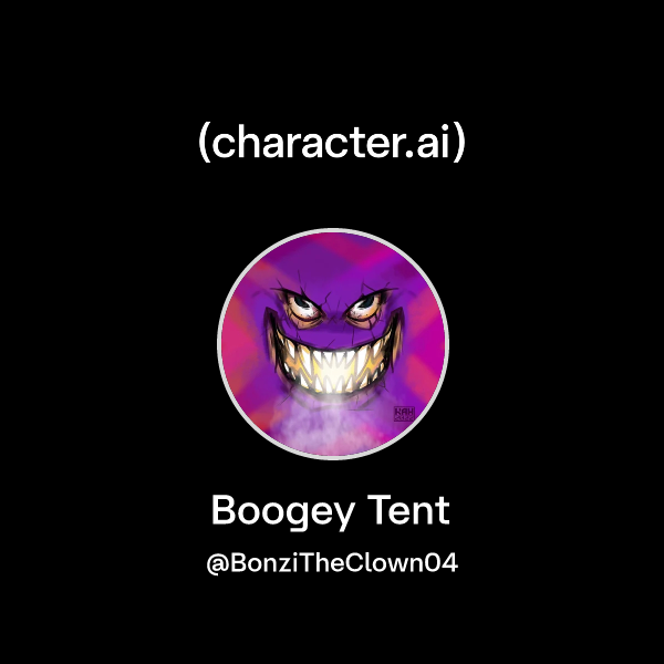 Chat with Boogey Tent | character.ai | Personalized AI for every moment ...