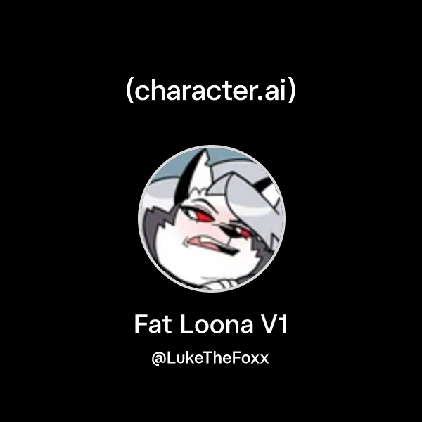 Chat with Fat Loona V1 | character.ai | AI Chat, Reimagined–Your Words ...
