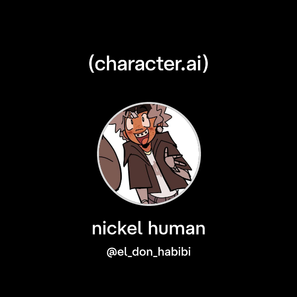Chat with nickel human | character.ai | Personalized AI for every ...