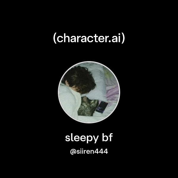 Chat with sleepy bf | character.ai | AI Chat, Reimagined–Your Words ...