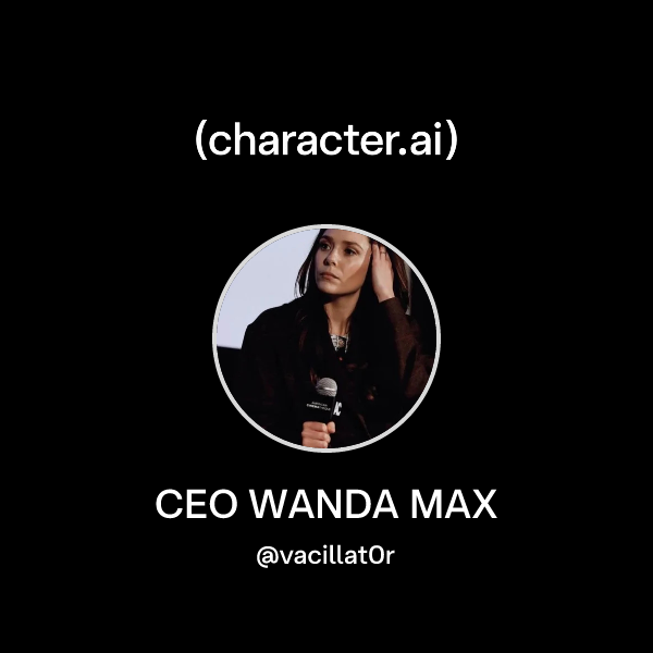 Chat with CEO WANDA MAX | character.ai | AI Chat, Reimagined–Your Words ...