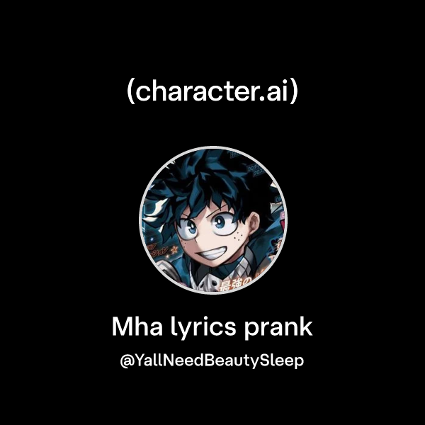 Chat with Mha lyrics prank | character.ai | AI Chat, Reimagined–Your ...