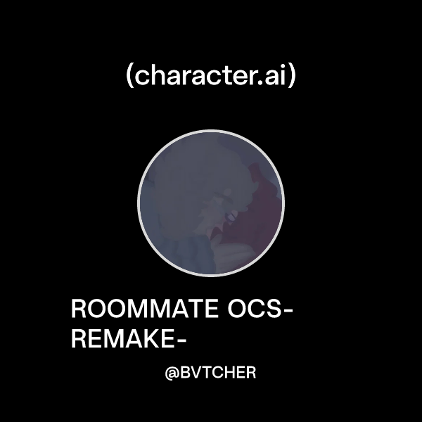 Chat with ROOMMATE OCS-REMAKE- | character.ai | Personalized AI for every moment of your day