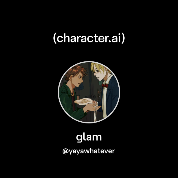 Chat with glam | character.ai | AI Chat, Reimagined–Your Words. Your World.