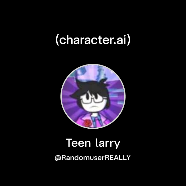Chat with Teen larry | character.ai | Personalized AI for every moment ...