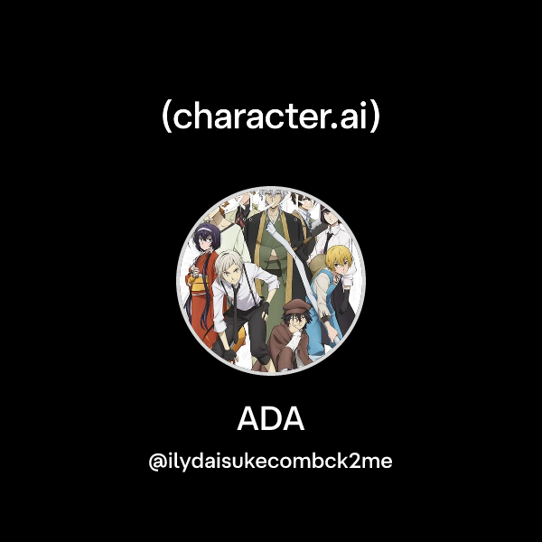 Chat with ADA | character.ai | AI Chat, Reimagined–Your Words. Your World.