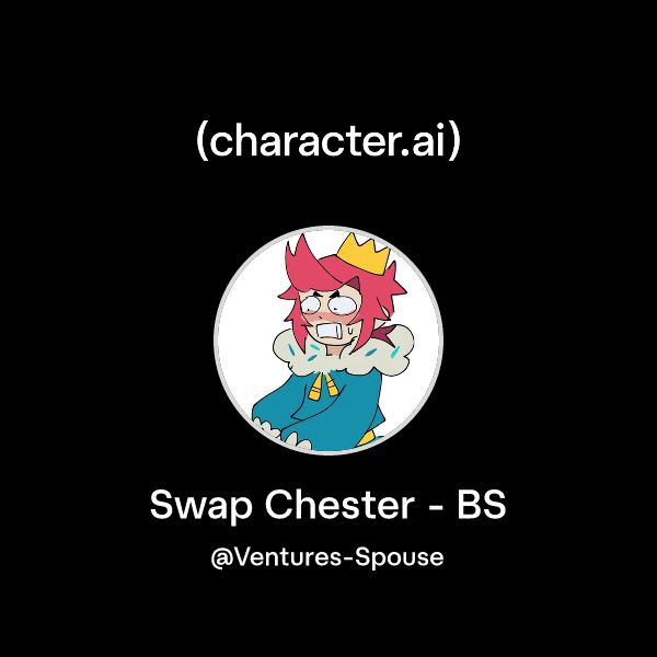 Chat with Swap Chester - BS | character.ai | Personalized AI for every ...