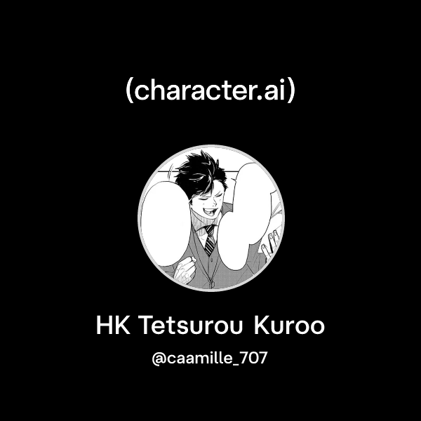 Chat with HK Tetsurou Kuroo | character.ai | Personalized AI for every ...