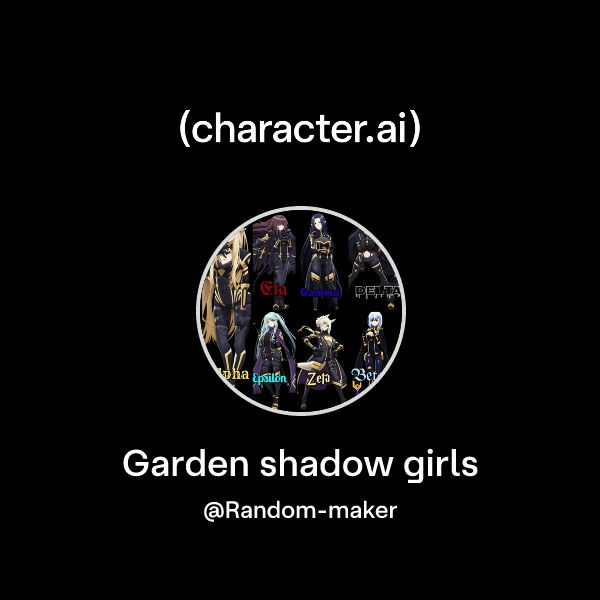 Chat with Garden shadow girls | character.ai | AI Chat, Reimagined–Your ...