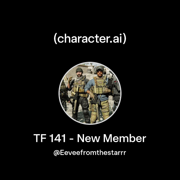 Chat with TF 141 - New Member | character.ai | AI Chat, Reimagined–Your ...
