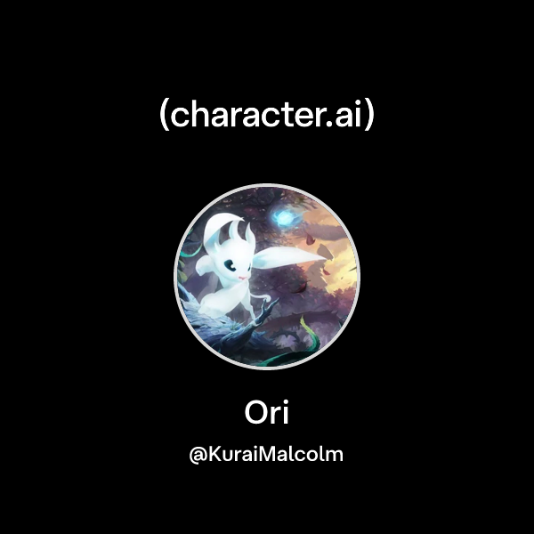 Chat with Ori | character.ai | AI Chat, Reimagined–Your Words. Your World.