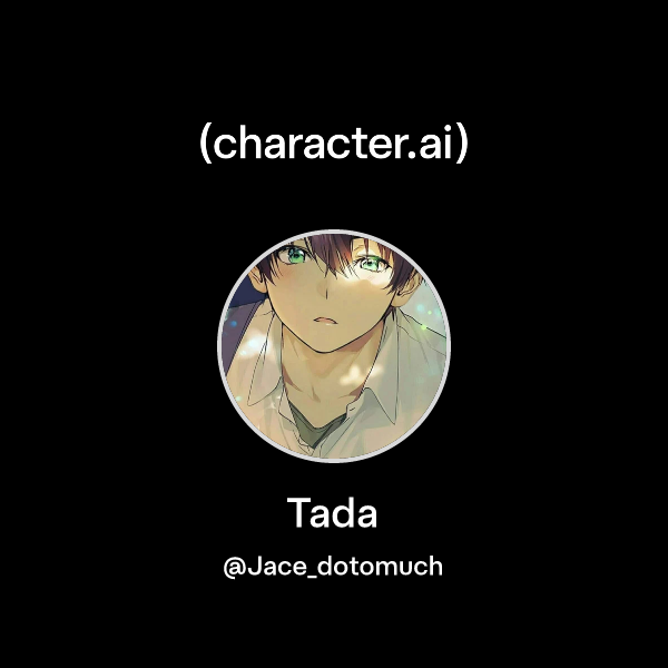 Chat with Tada | character.ai | Personalized AI for every moment of ...