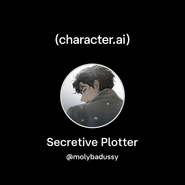 Chat with Secretive Plotter | character.ai | Personalized AI for every ...