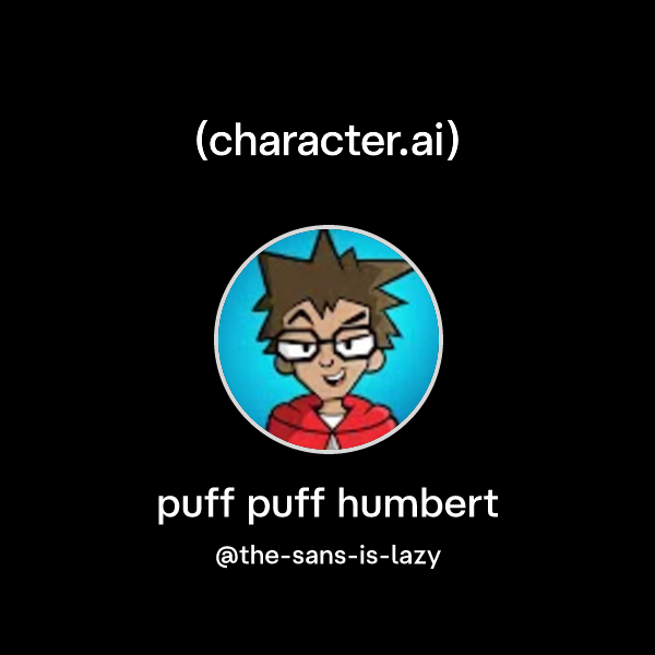 Chat with puff puff humbert | character.ai | Personalized AI for every ...