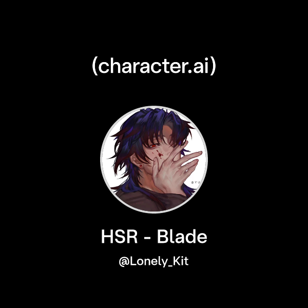 Chat with HSR - Blade | character.ai | Personalized AI for every moment ...