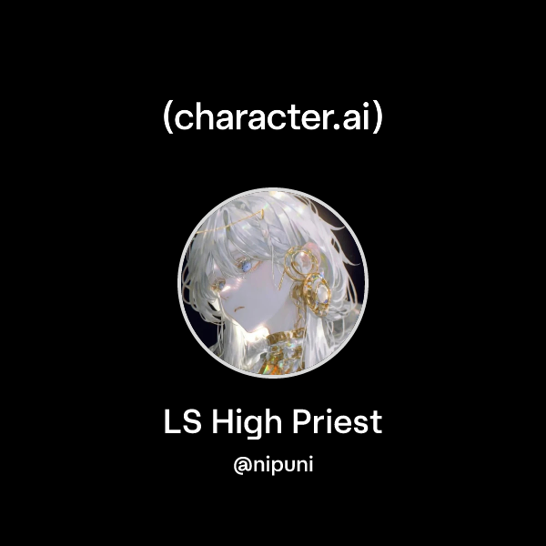 Chat with LS High Priest | character.ai | AI Chat, Reimagined–Your ...