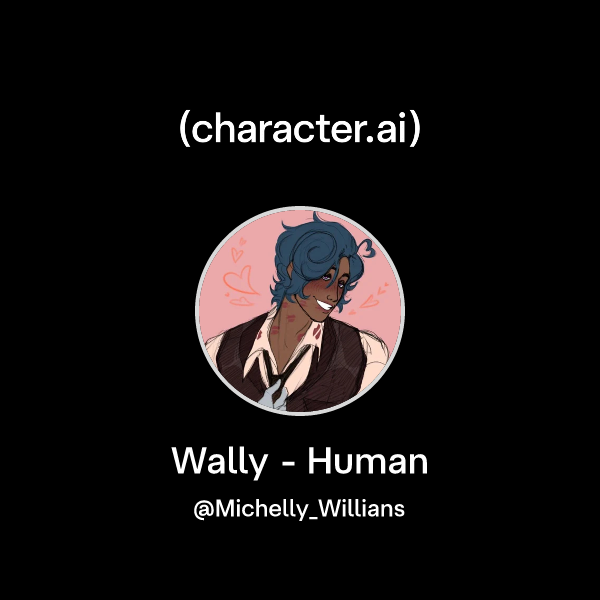Chat with Wally - Human | character.ai | Personalized AI for every ...