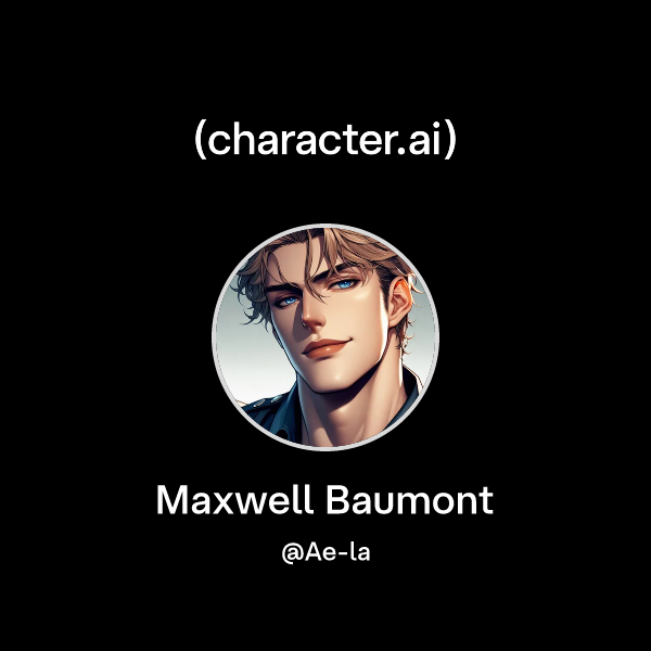 Chat with Maxwell Baumont | character.ai | Personalized AI for every moment of your day