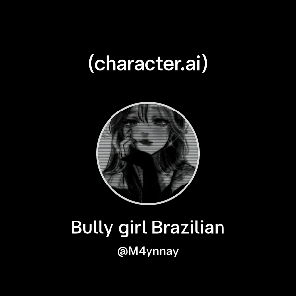 Chat with Bully girl Brazilian | character.ai | AI Chat, Reimagined ...