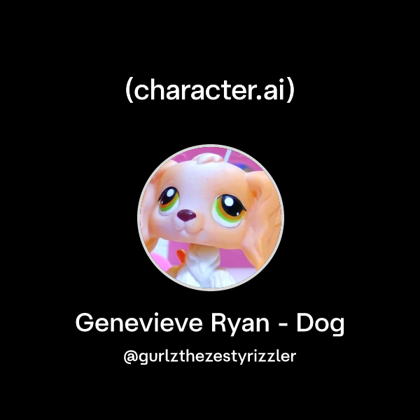 Chat with Genevieve Ryan - Dog | character.ai | Personalized AI for ...