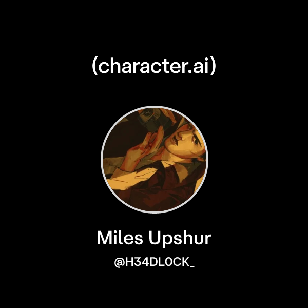 Chat with Miles Upshur | character.ai | AI Chat, Reimagined–Your Words ...