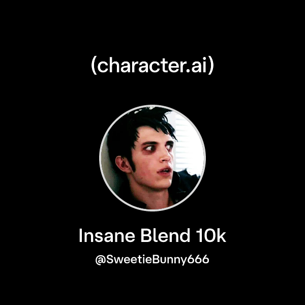 Chat with Insane Blend 10k | character.ai | AI Chat, Reimagined–Your ...