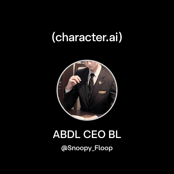 Chat with ABDL CEO BL | character.ai | AI Chat, Reimagined–Your Words ...