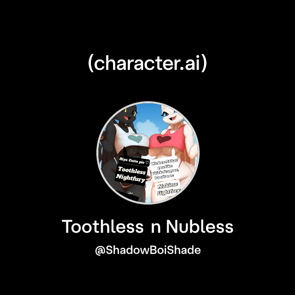 Chat with Toothless n Nubless | character.ai | AI Chat, Reimagined–Your ...