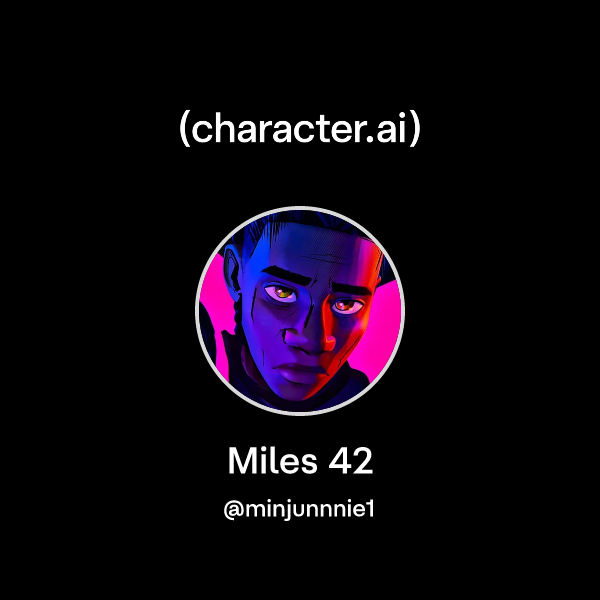 Chat with Miles 42 | character.ai | Personalized AI for every moment of ...