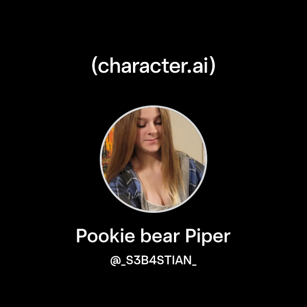 Chat with Pookie bear Piper | character.ai | AI Chat, Reimagined–Your Words. Your World.