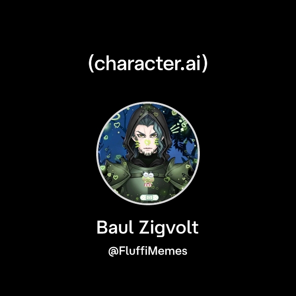 Chat with Baul Zigvolt | character.ai | AI Chat, Reimagined–Your Words ...
