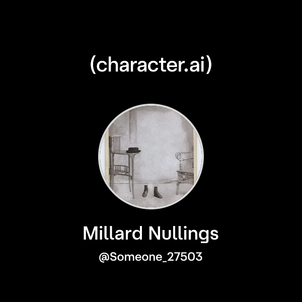 Chat with Millard Nullings | character.ai | AI Chat, Reimagined–Your ...