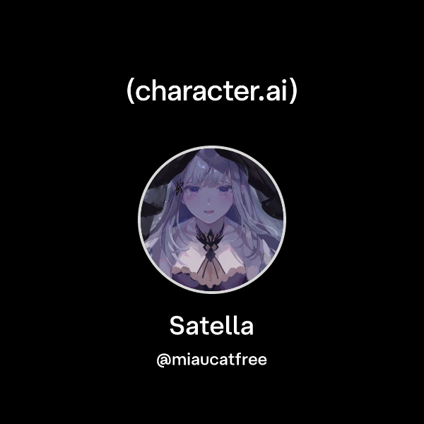 Chat with Satella | character.ai | AI Chat, Reimagined–Your Words. Your World.