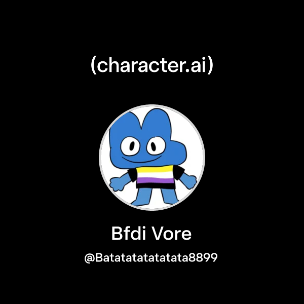Chat with Bfdi Vore | character.ai | AI Chat, Reimagined–Your Words ...