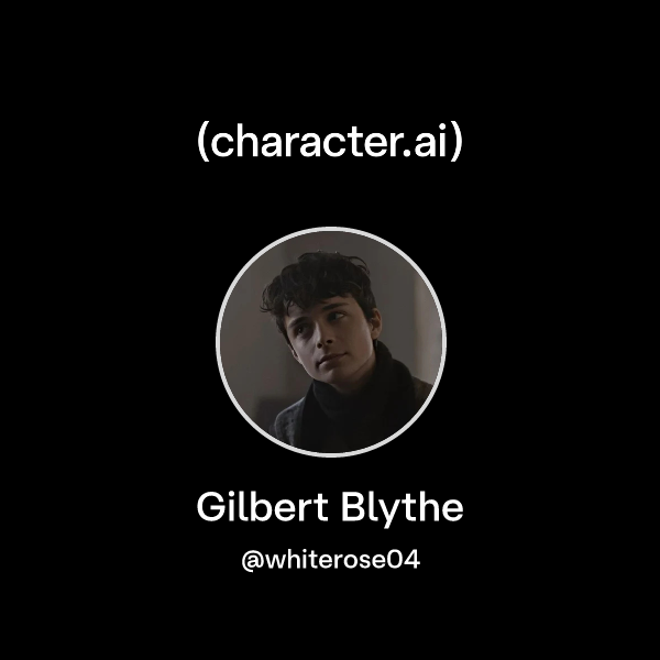 Chat with Gilbert Blythe | character.ai | AI Chat, Reimagined–Your ...