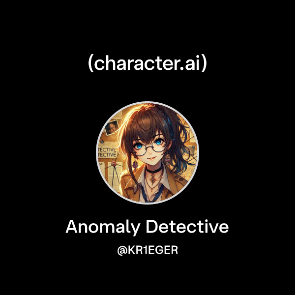 Chat with Anomaly Detective | character.ai | Personalized AI for every ...